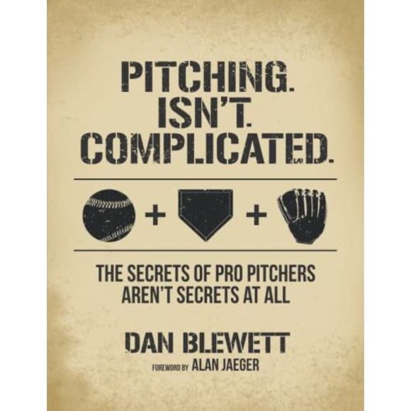 Alan Jaeger | Other | Pitching Isnt Complicated The Secrets Of Pro ...